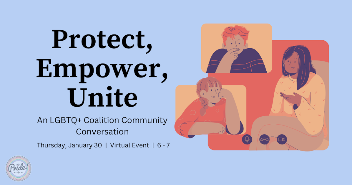 Protect, Empower, Unite: A LGBTQ+ Coalition Community Conversation ...