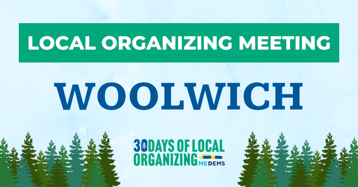 Woolwich Local Organizing Meeting · Maine Dems Local Organizing