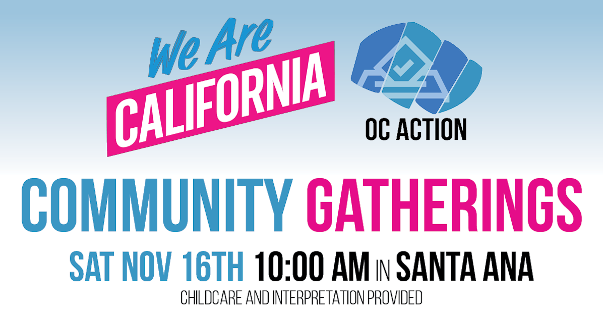 We Are CA Community Gathering - Orange County · Mobilize