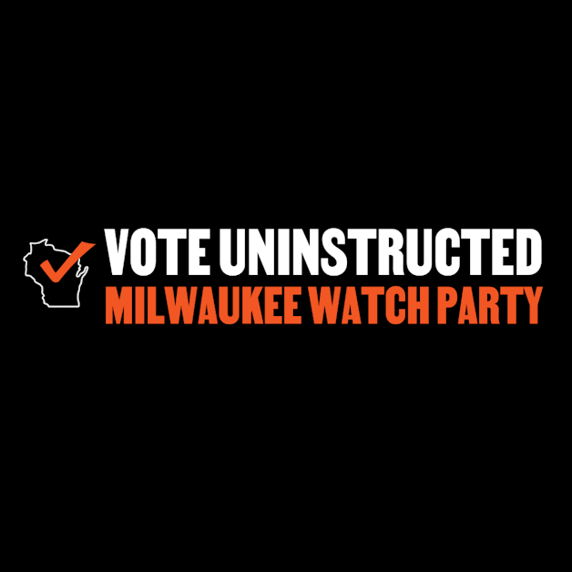 Vote Uninstructed Wisconsin MKE Watch Party · Mobilize