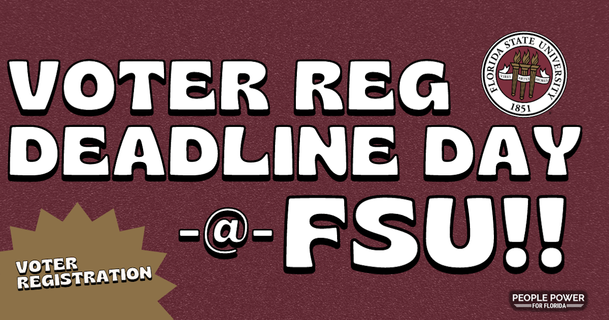 Voter Registration Deadline Day @ FSU! · People Power For Florida