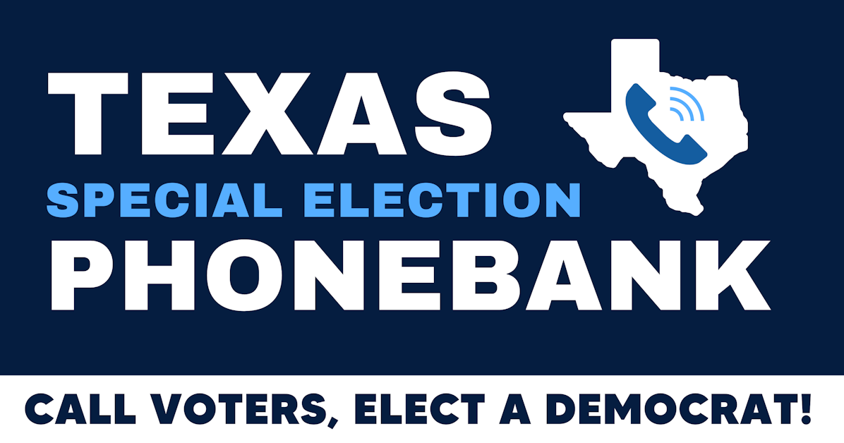 Texas Special Election Phone Bank: Get Out the Vote for Democrats ...