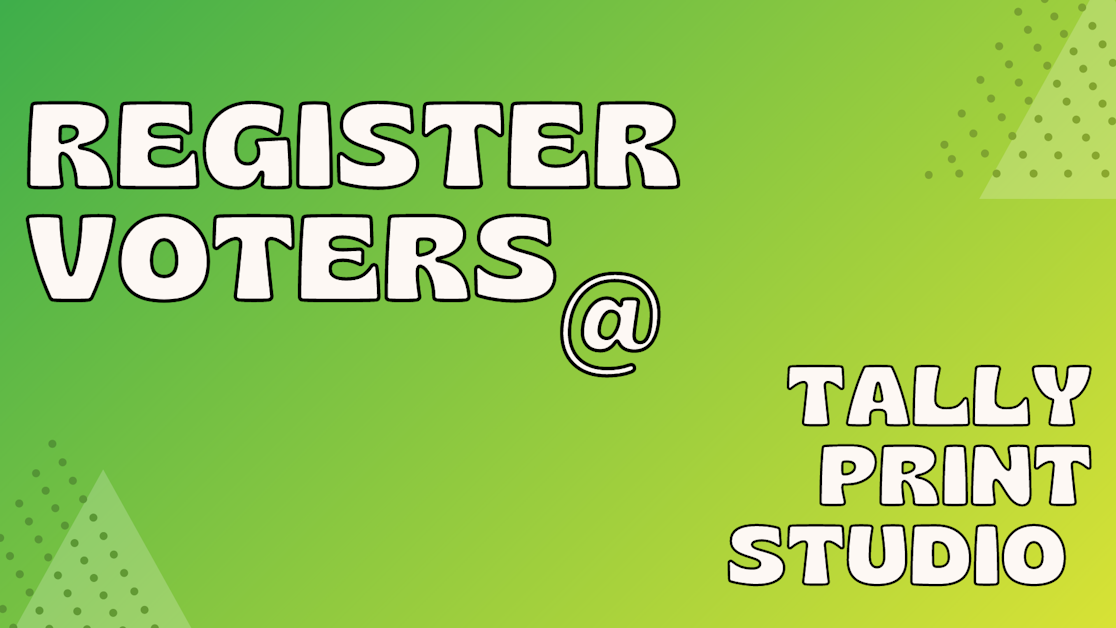 Voter Registration @ Tally Print Studio Market · Mobilize
