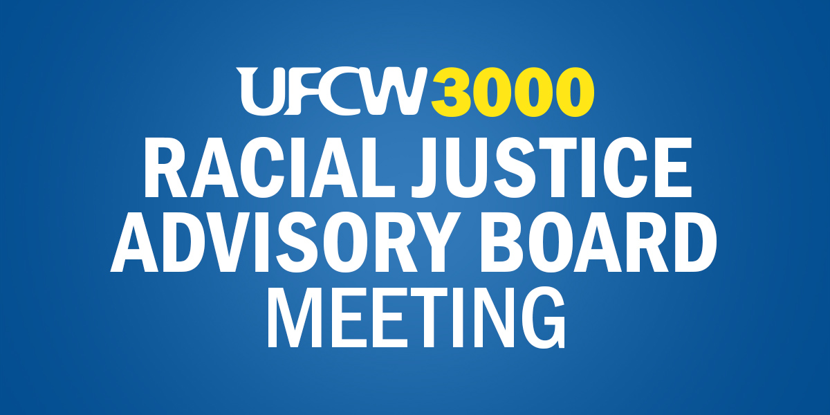 UFCW 3000 Racial Advisory Board Meeting · UFCW 3000
