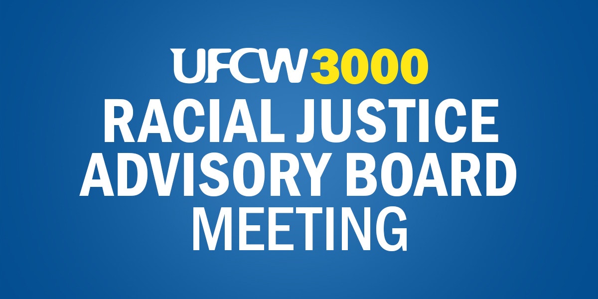 UFCW 3000 Racial Advisory Board Meeting · UFCW 3000
