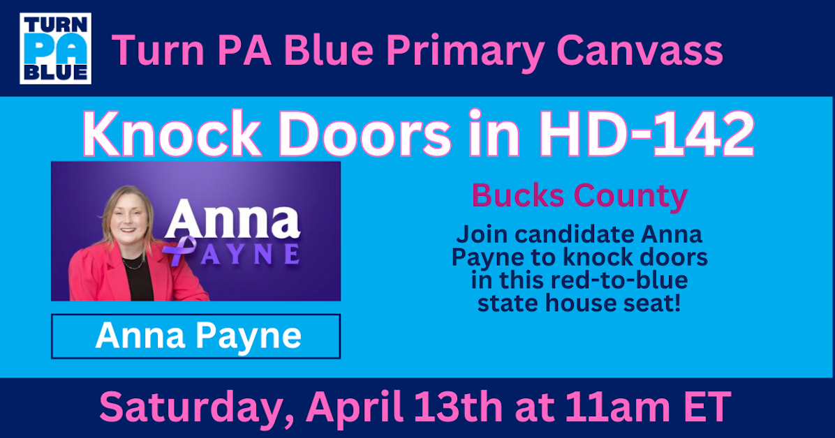 Day of Action for Anna Payne (HD-142) · Turn PA Blue - Bucks County