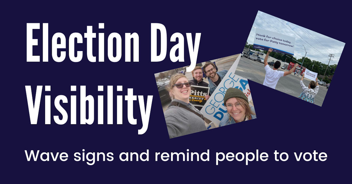 Election Day Visibility (Sign waving) · Mobilize