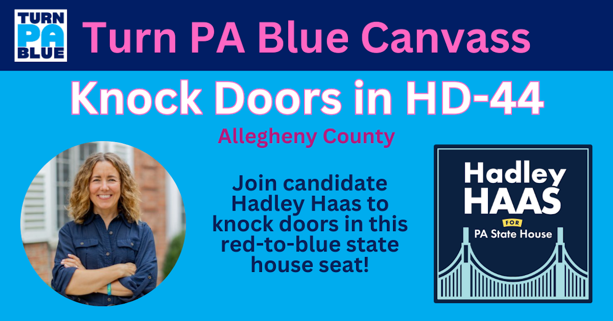 Turn PA Blue Canvass: Hadley Haas for PA State House · Mobilize