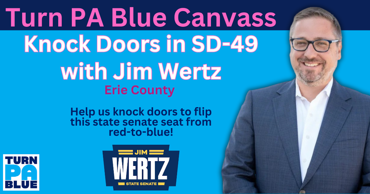Turn PA Blue Canvass: Jim Wertz for PA State Senate · PA Democratic Party