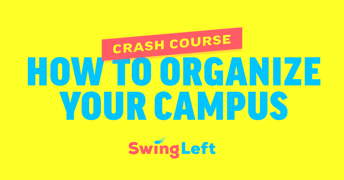 Crash Course: How to organize your campus with Swing Left! · Mobilize