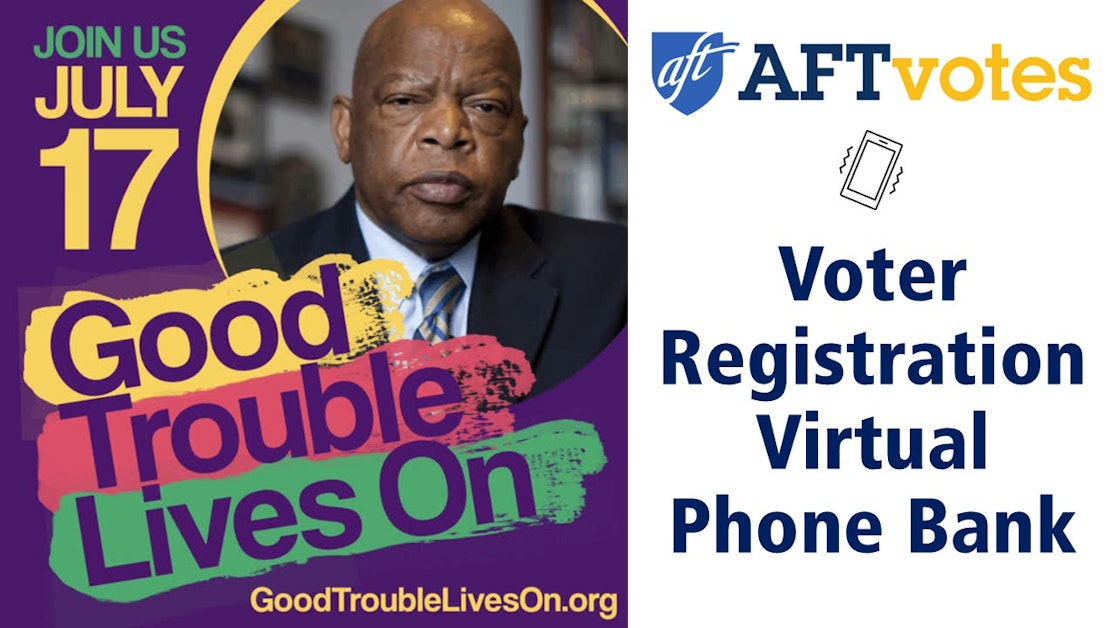Good Trouble Lives On AFT Voter Reg Phone Bank · AFT