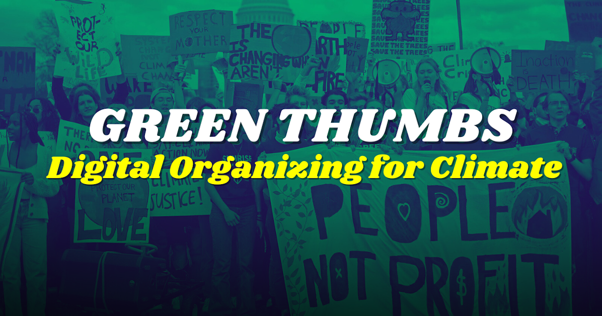 Green Thumbs - Digital Organizing for Climate · Mobilize