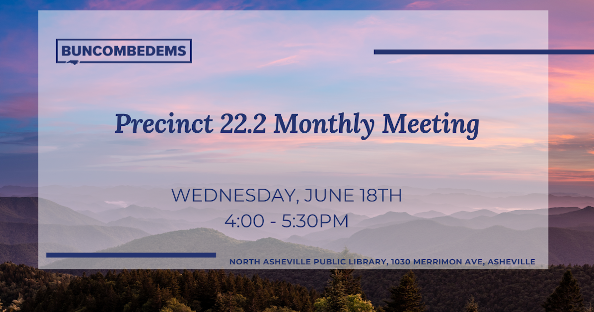 Precinct 22.2 Monthly Meeting · Buncombe Democratic Party
