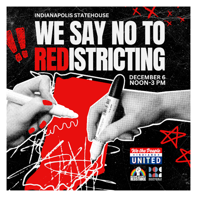 We Say NO to Redistricting · Indivisible Central Indiana
