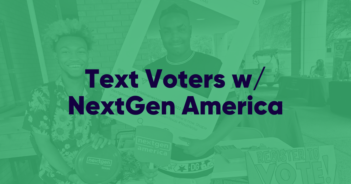 NextGen Organizing: Send Texts w/NextGen America · NextGen America