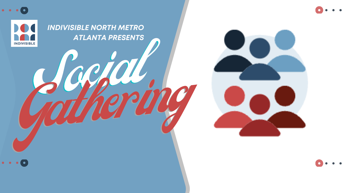Indivisible North Metro Atlanta Quarterly Social (IN PERSON) · Mobilize