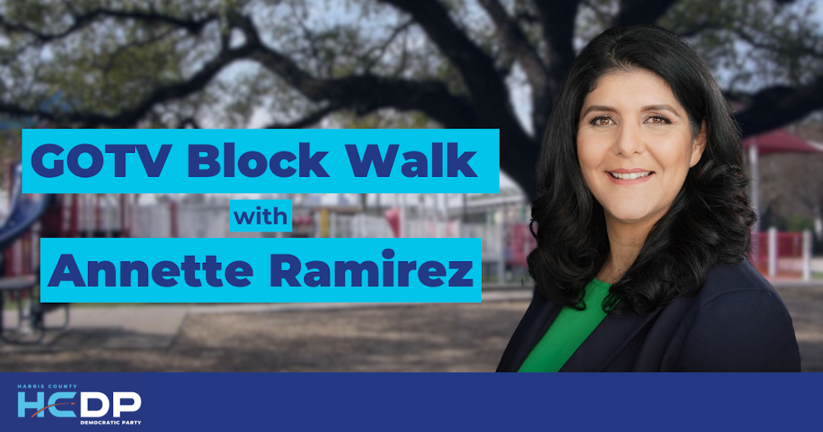 GOTV Blockwalk with Annette Ramirez · Harris County Democratic Party