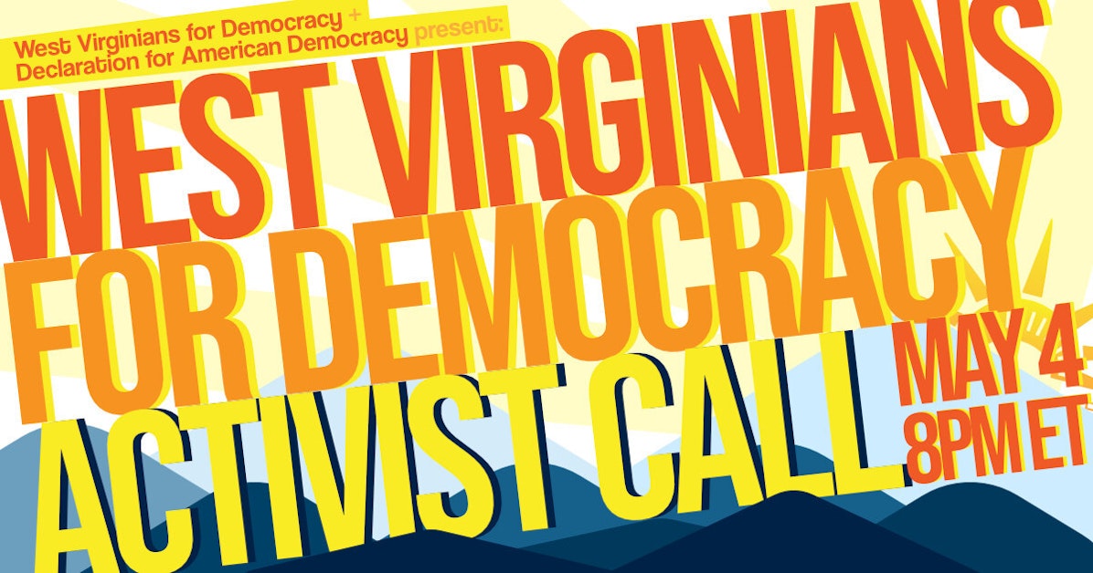 West Virginians for Democracy Activist Launch! · Declaration for ...