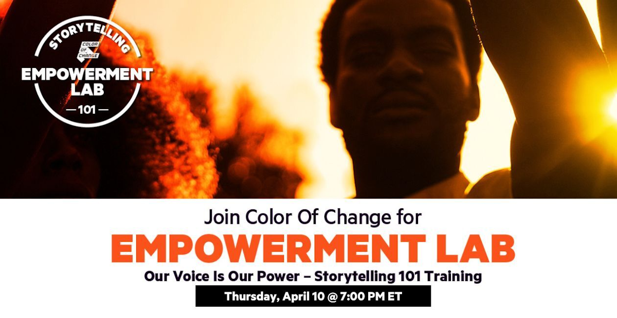 Empowerment Lab: Our Voice Is Our Power – Storytelling 101 Training · Color Of Change