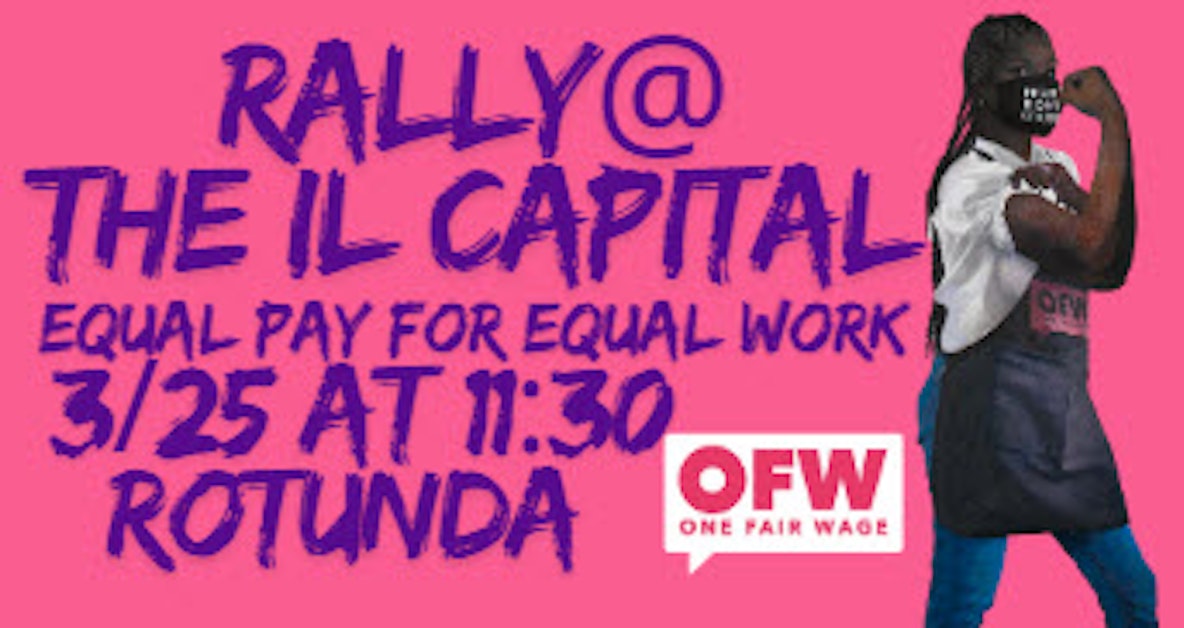 Copy of: Rally@ The IL Capital Equal pay for Equal work · Mobilize