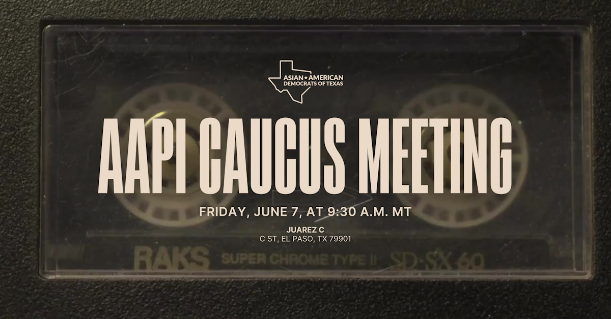 TX Convention AAPI Caucus Meeting · Asian American Democrats of Texas ...