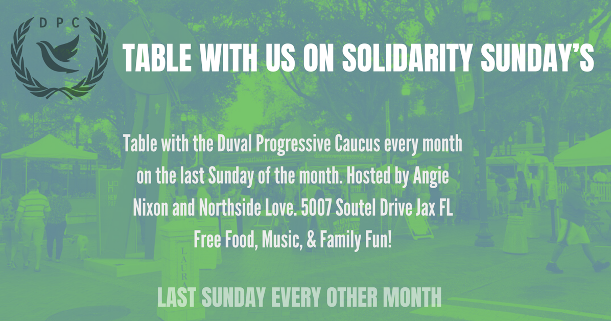 Duval Progressive Caucus: Solidarity Sunday Tabling · Florida ...