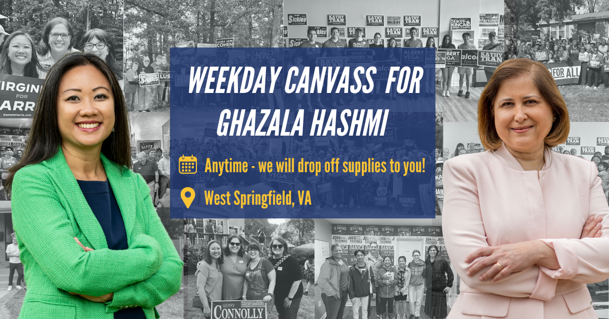 Weekday Canvass for Ghazala Hashmi · Mobilize