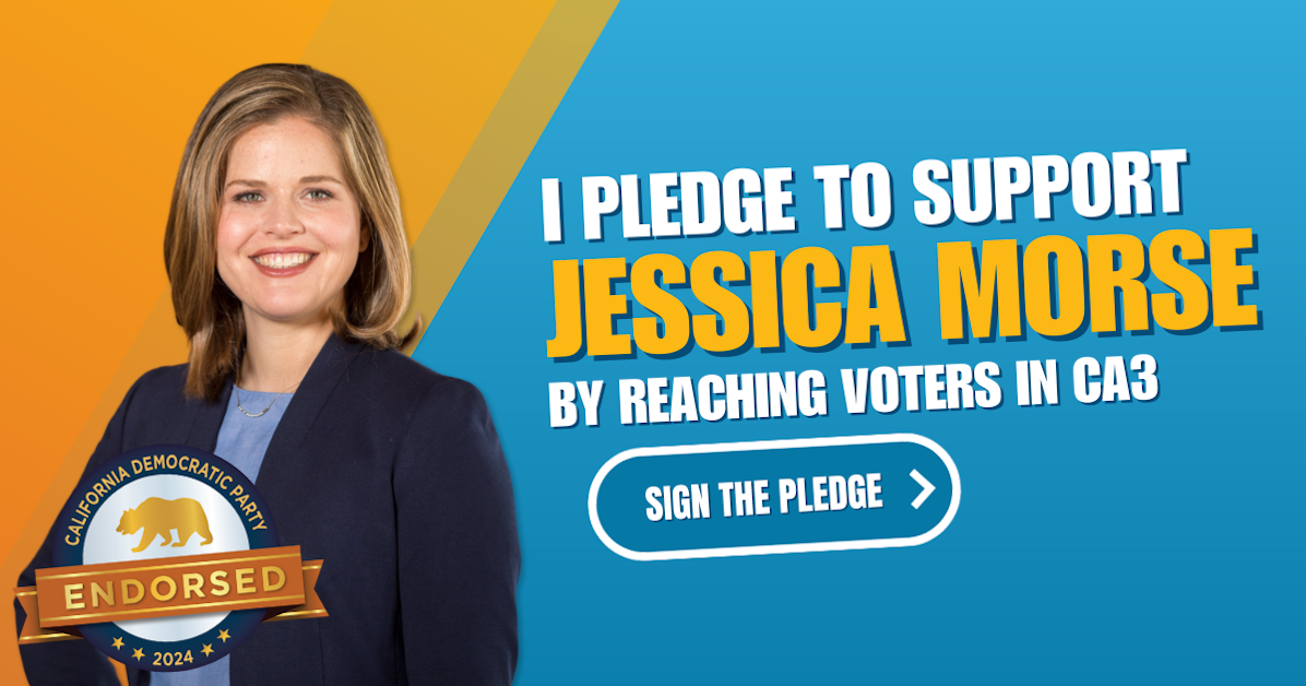 Pledge to Help Elect Jessica Morse in CD3! · California Democratic Party