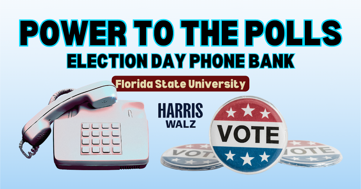 FSU Power to the Polls Election Day Phone Bank · Florida Democratic Party