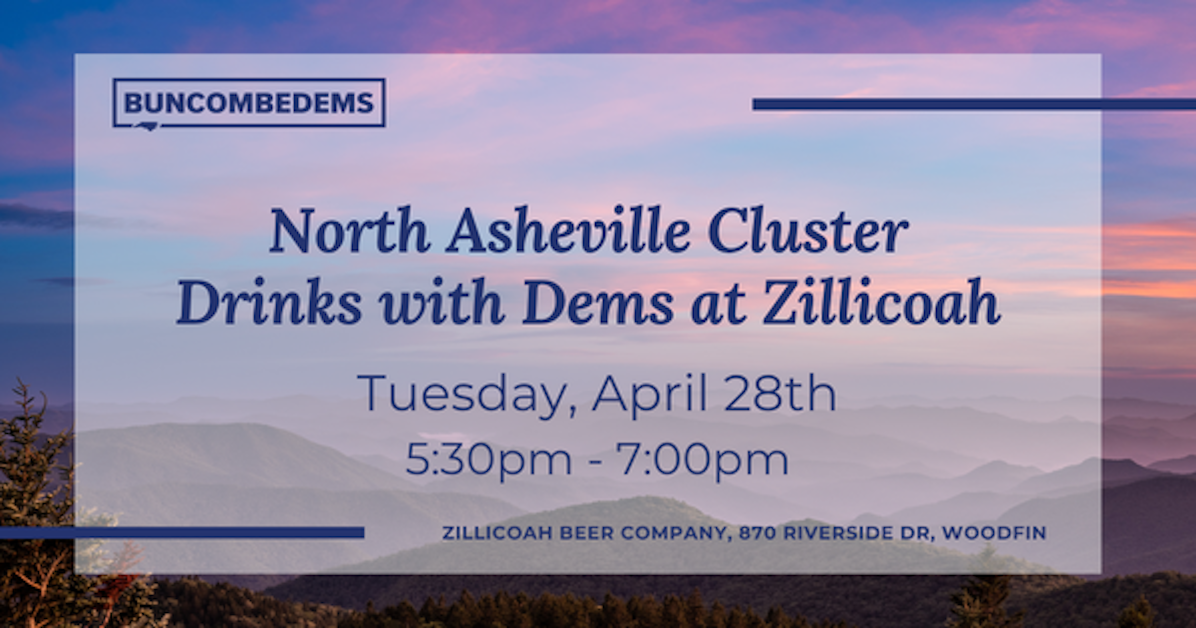 North Asheville Cluster - Drinks with Dems at Zillicoah · Buncombe ...