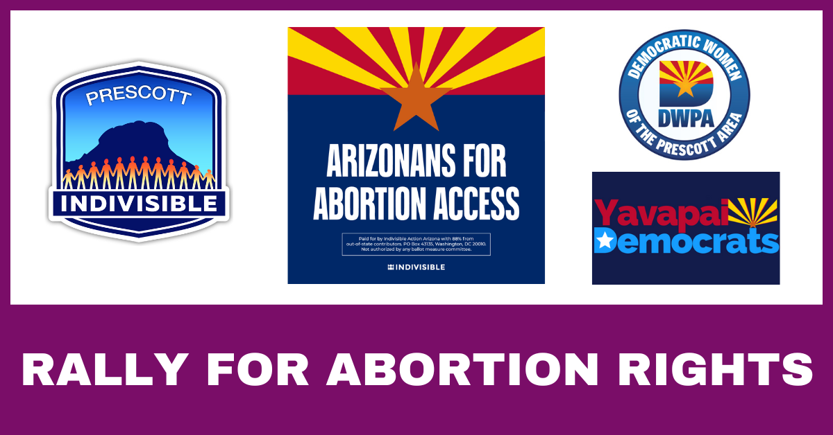 Stop the Total Abortion Ban in AZ! · Prescott Indivisible