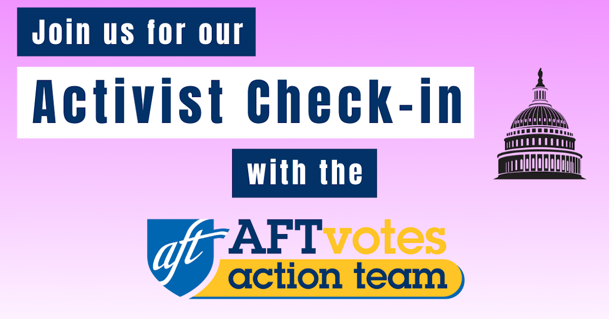 AFTvotes Activist Check-in and Updates · AFT