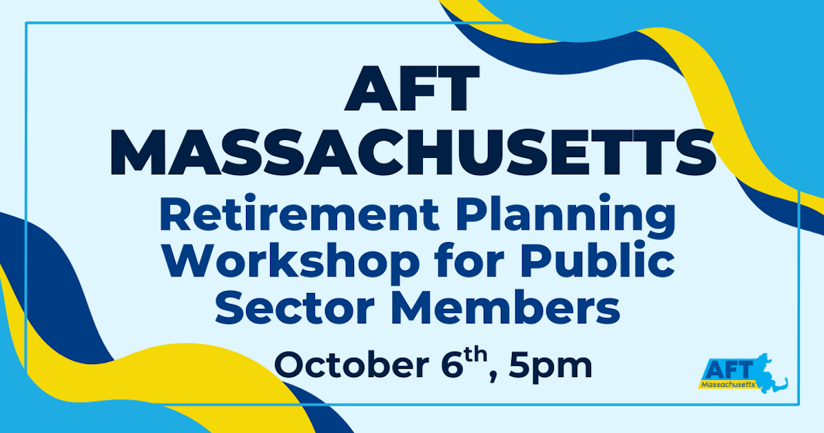Retirement Planning Workshop for Public Sector AFT Members · AFT
