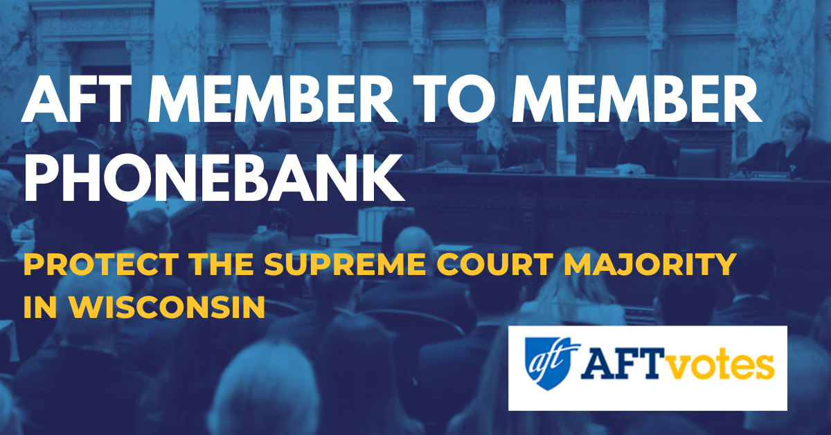 AFT Phone Bank – Make Calls For the Pivotal Wisconsin Supreme Court ...