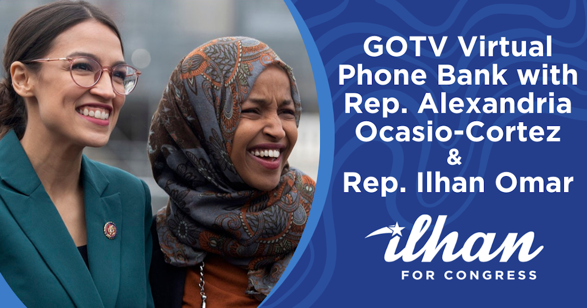 Rep. Alexandria Ocasio-Cortez & Rep. Ilhan Omar GOTV Phone Bank · Ilhan ...