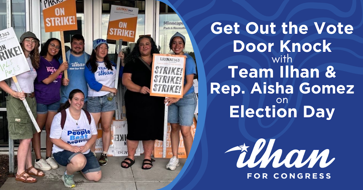 Election Day GOTV Door Knock with Rep. Aisha Gomez · Ilhan Omar for ...