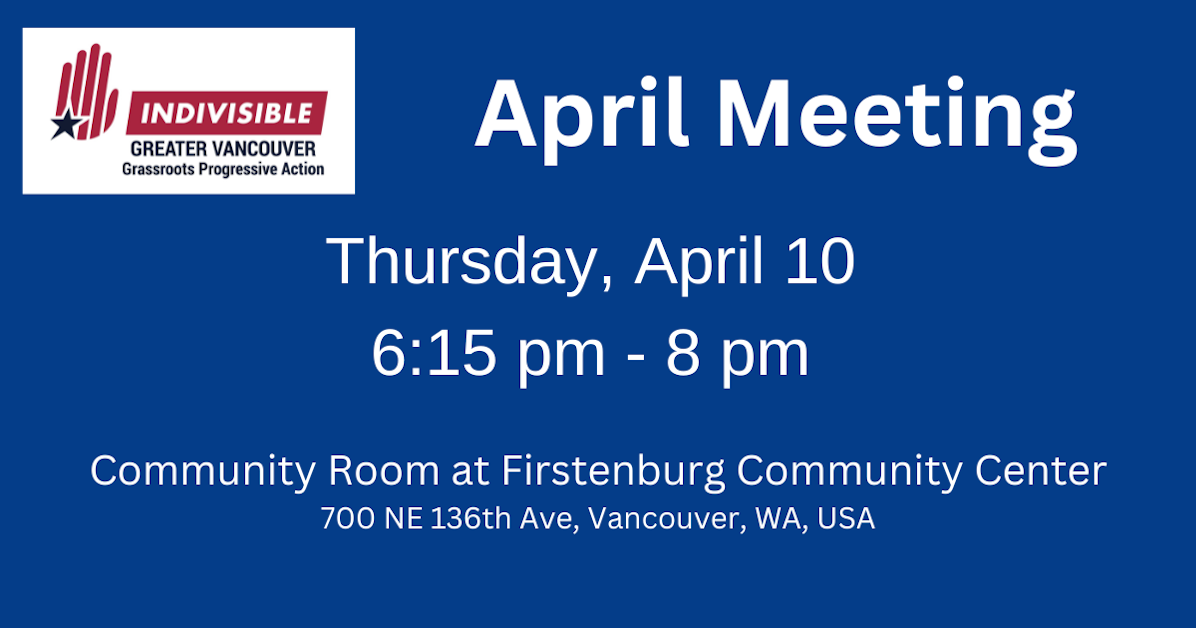IGV April Meeting · Indivisible Greater Vancouver