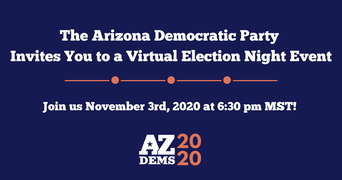 The Arizona Democratic Party's Virtual Election Night Event · Arizona ...