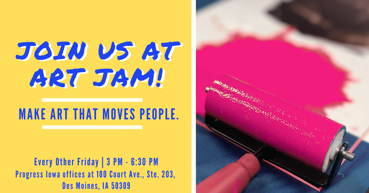 Art Jam! Make What You Care About · Progress Iowa