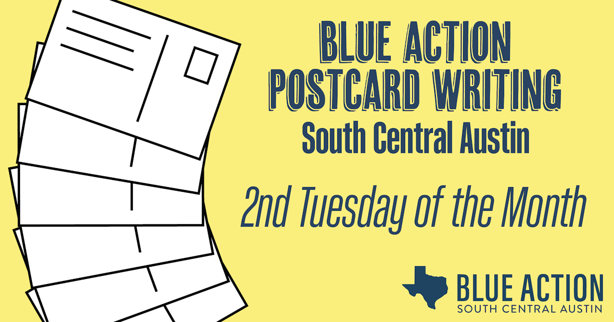Blue Action Postcard Writing - South Central Austin · Texas Democratic ...