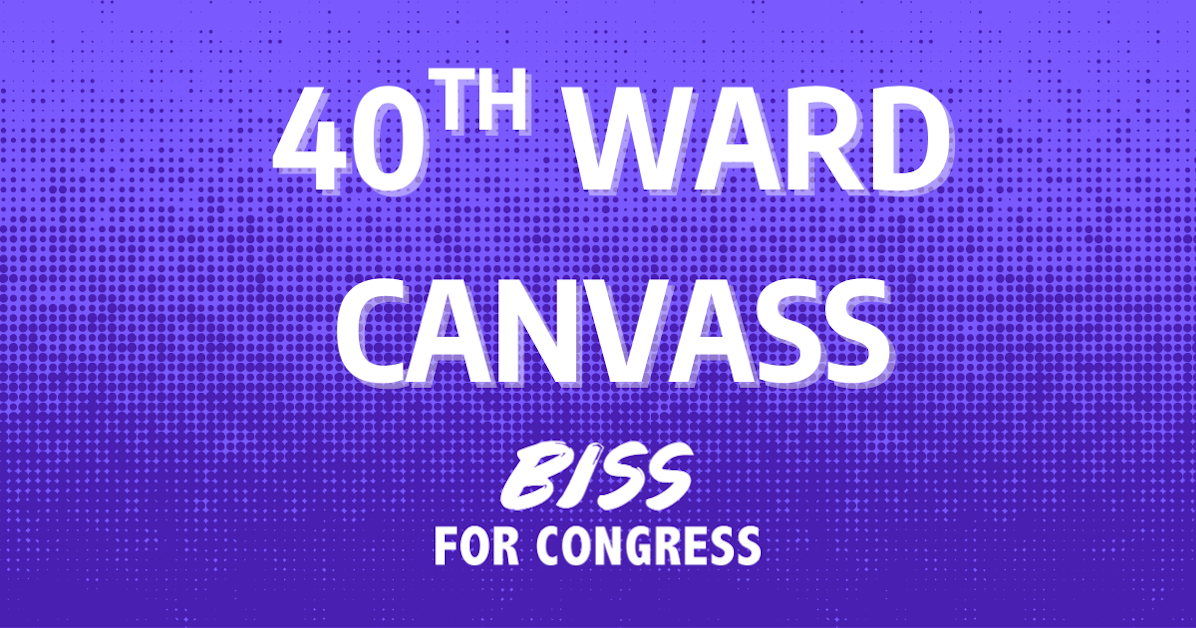 40th Ward Canvass with Biss for Congress! · Mobilize