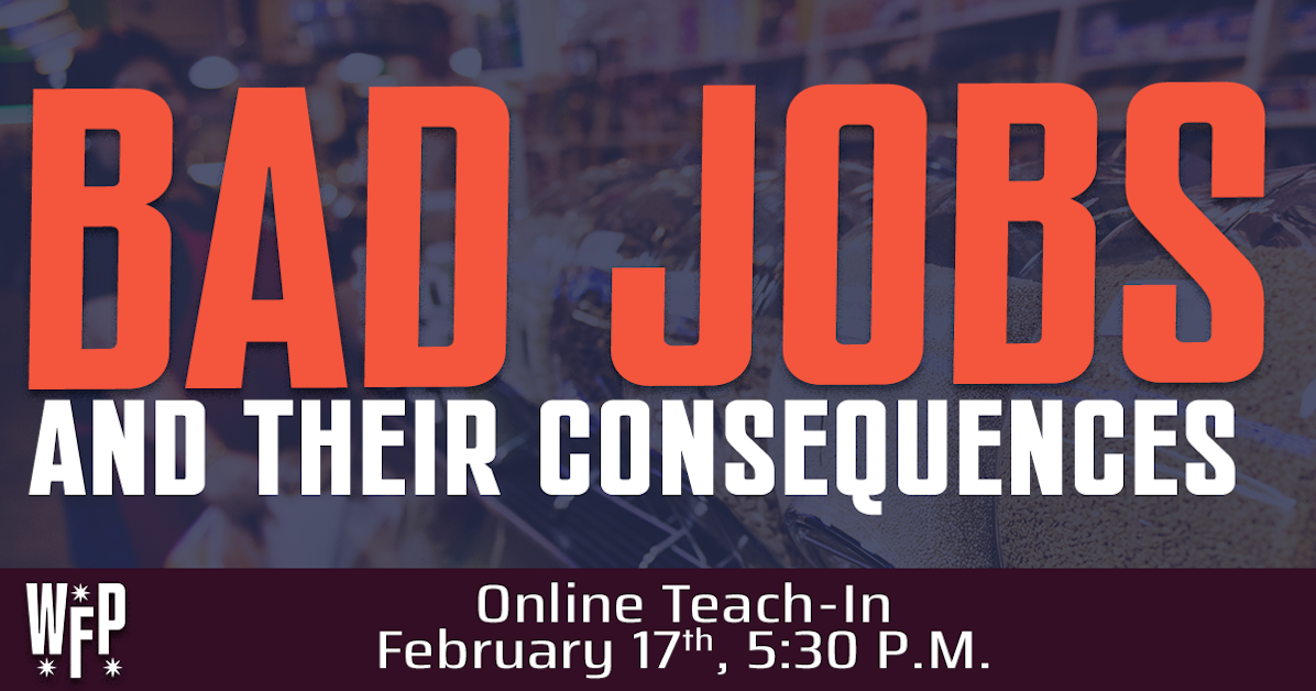 Teach-In #2: Bad Jobs and their consequences · Working Families Party