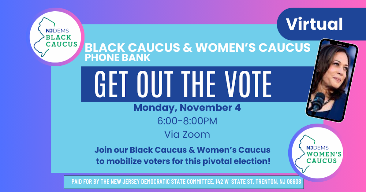 Black Caucus & Women's Caucus GOTV Phone Bank · New Jersey Democratic ...