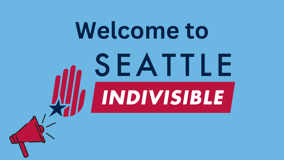 Welcome to Seattle Indivisible · Seattle Indivisible