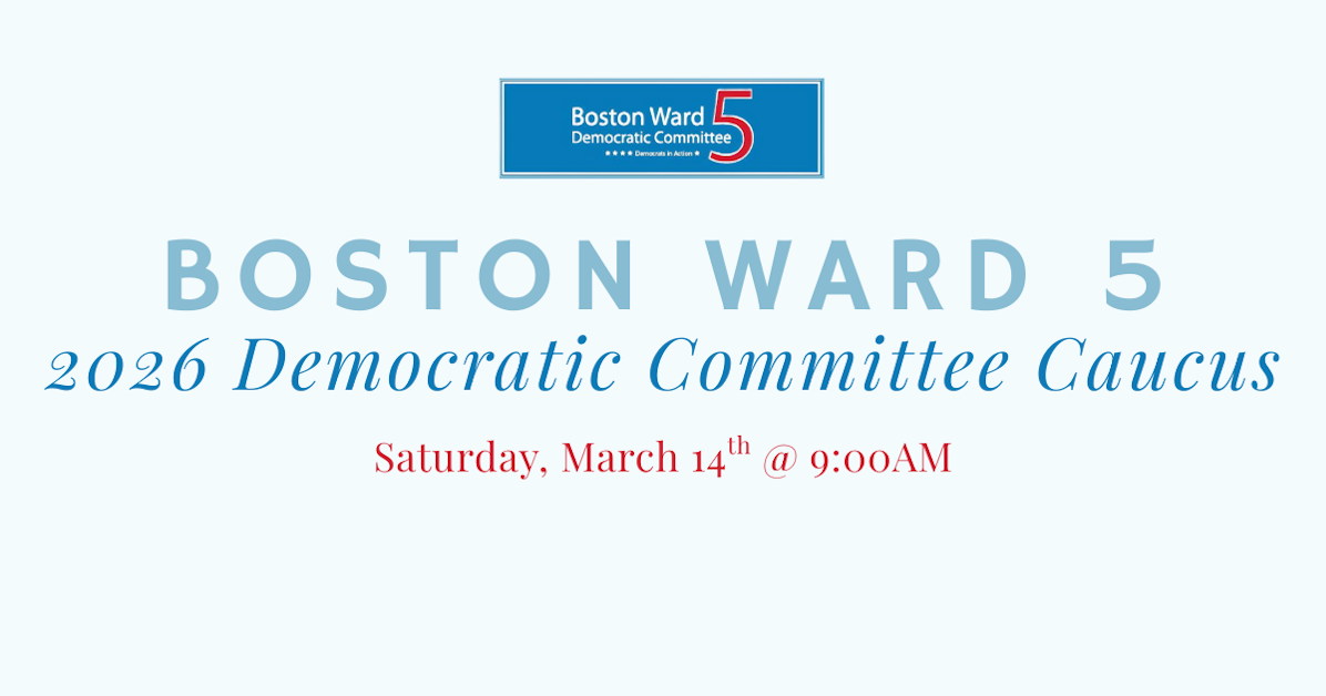Boston Ward 5 Democratic Committee Caucus · Mobilize