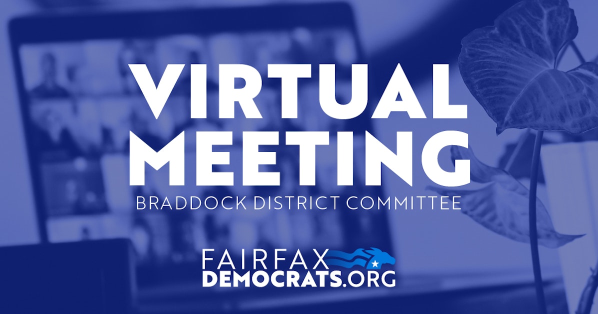 Braddock District Committee Monthly Meeting · Fairfax County Democratic ...