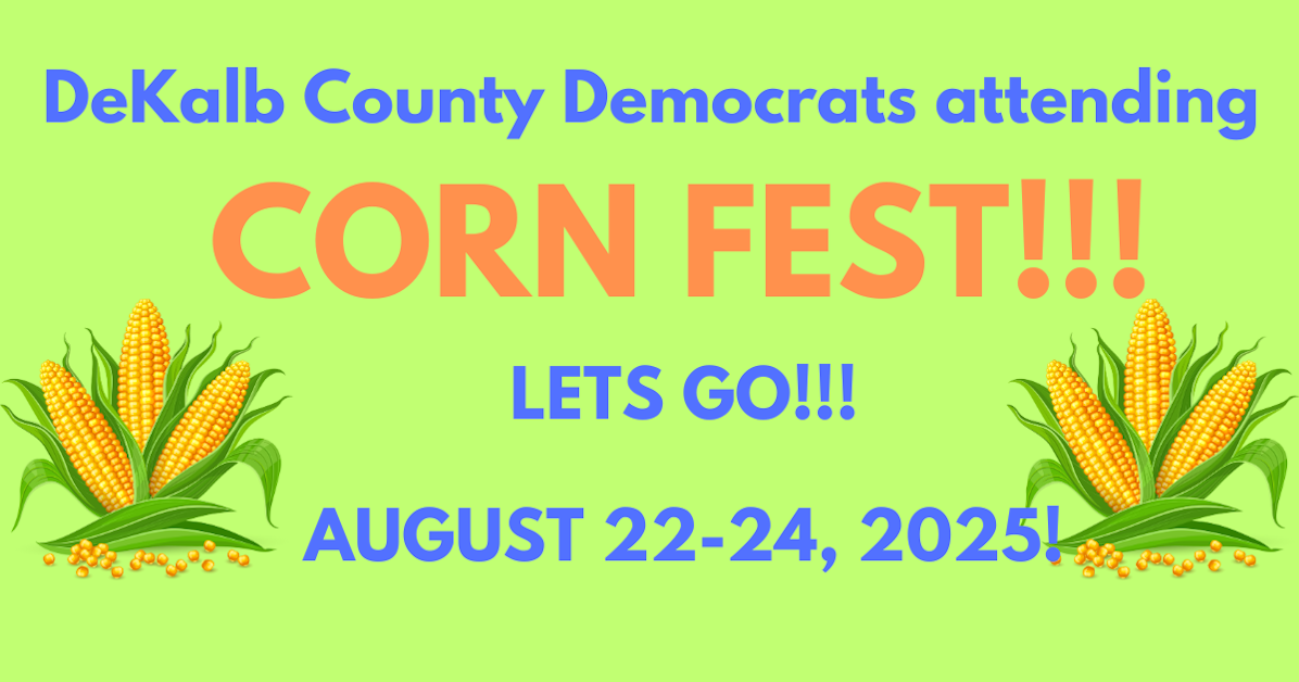 WE NEED DEM VOLUNTEERS FOR CORN FEST DEKALB IL!!!!! · DeKalb County ...