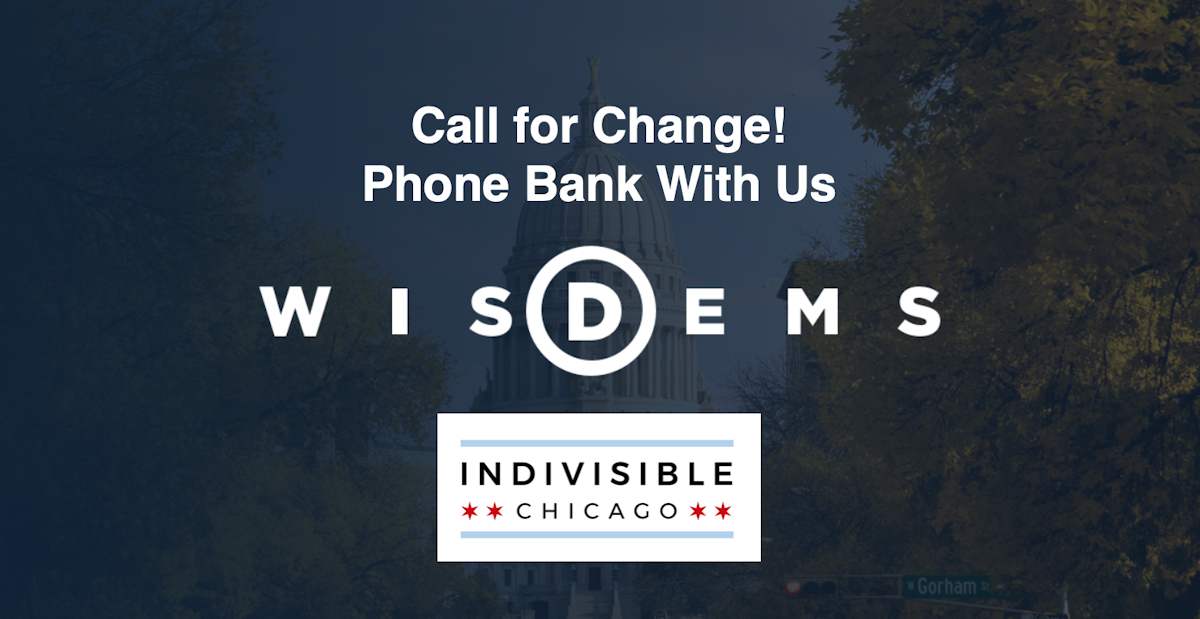 Wisconsin Wednesday Virtual Phonebanks with Indivisible Chicago ...