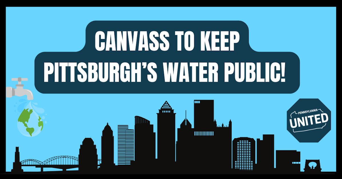 Canvassing to Keep Pittsburgh's Water Public! · Pennsylvania United