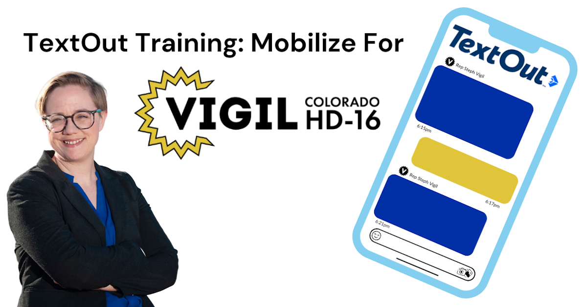 TextOut Training: Mobilize for Rep. Steph Vigil HD16 📲 · Mobilize